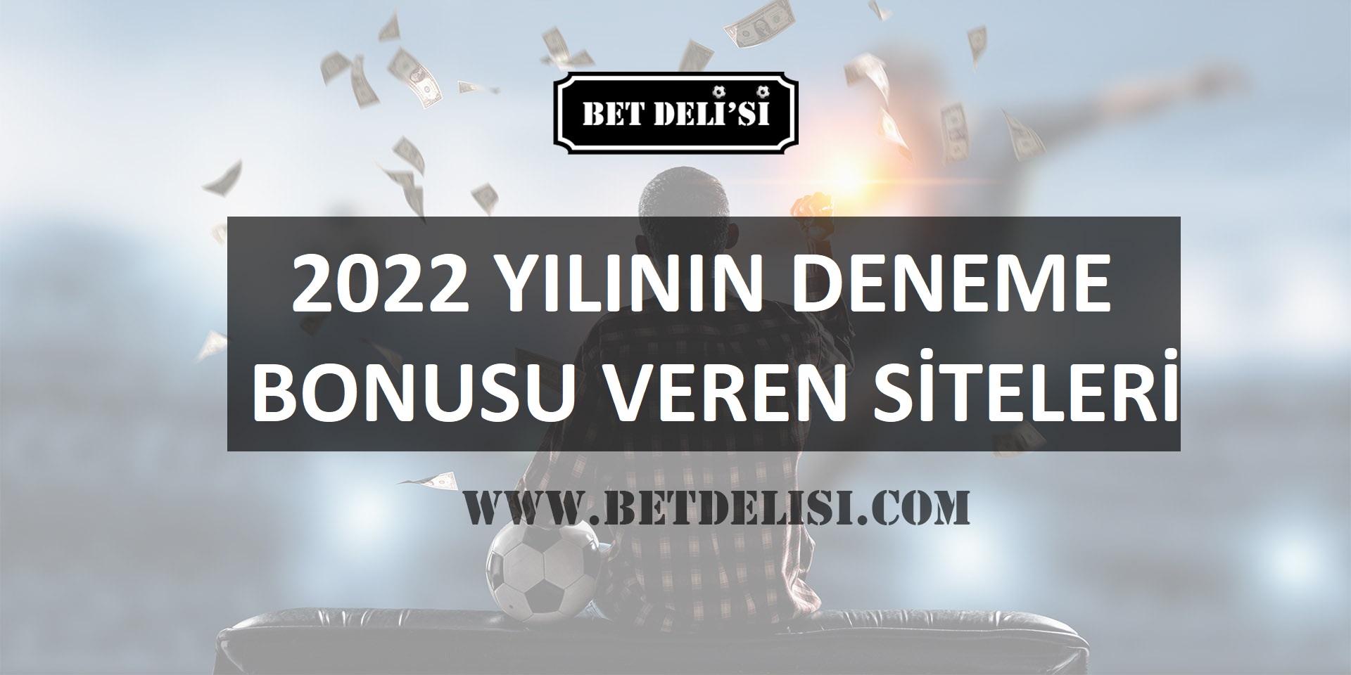 2022 Yılının Deneme Bonusu Veren Siteleri - Güvenilir Bahis Siteleri