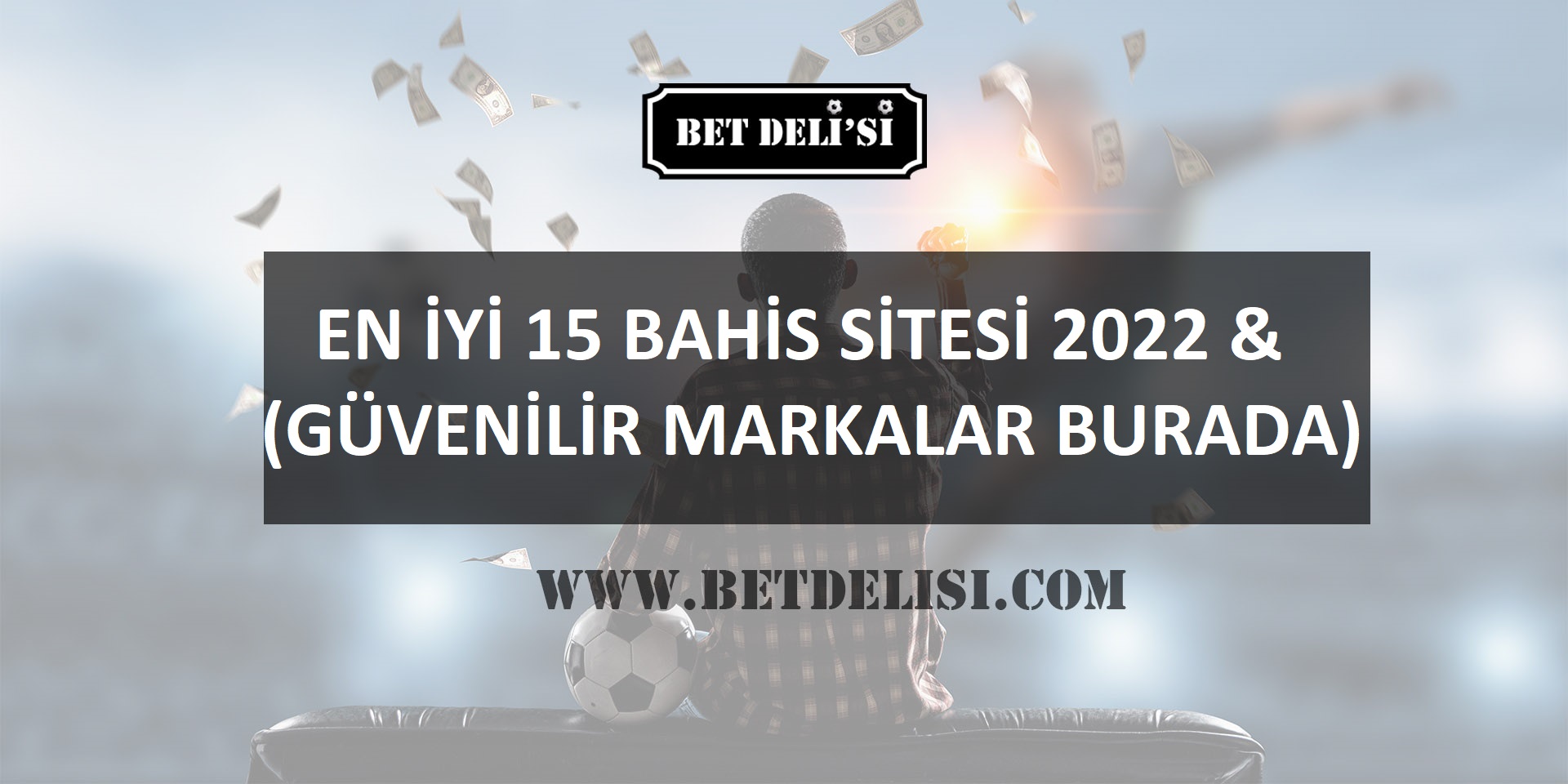 En İyi 15 Bahis Sitesi 2022 & (Güvenilir Markalar Burada) - Güvenilir ...